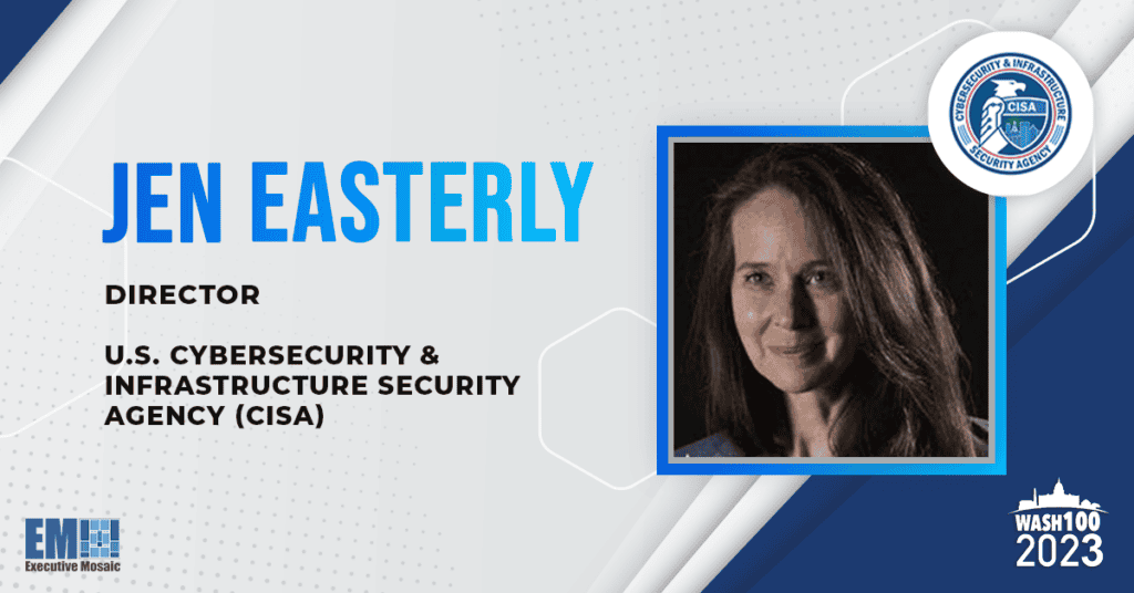 Executive Mosaic Honors CISA Director Jen Easterly With 2023 Wash100 ...